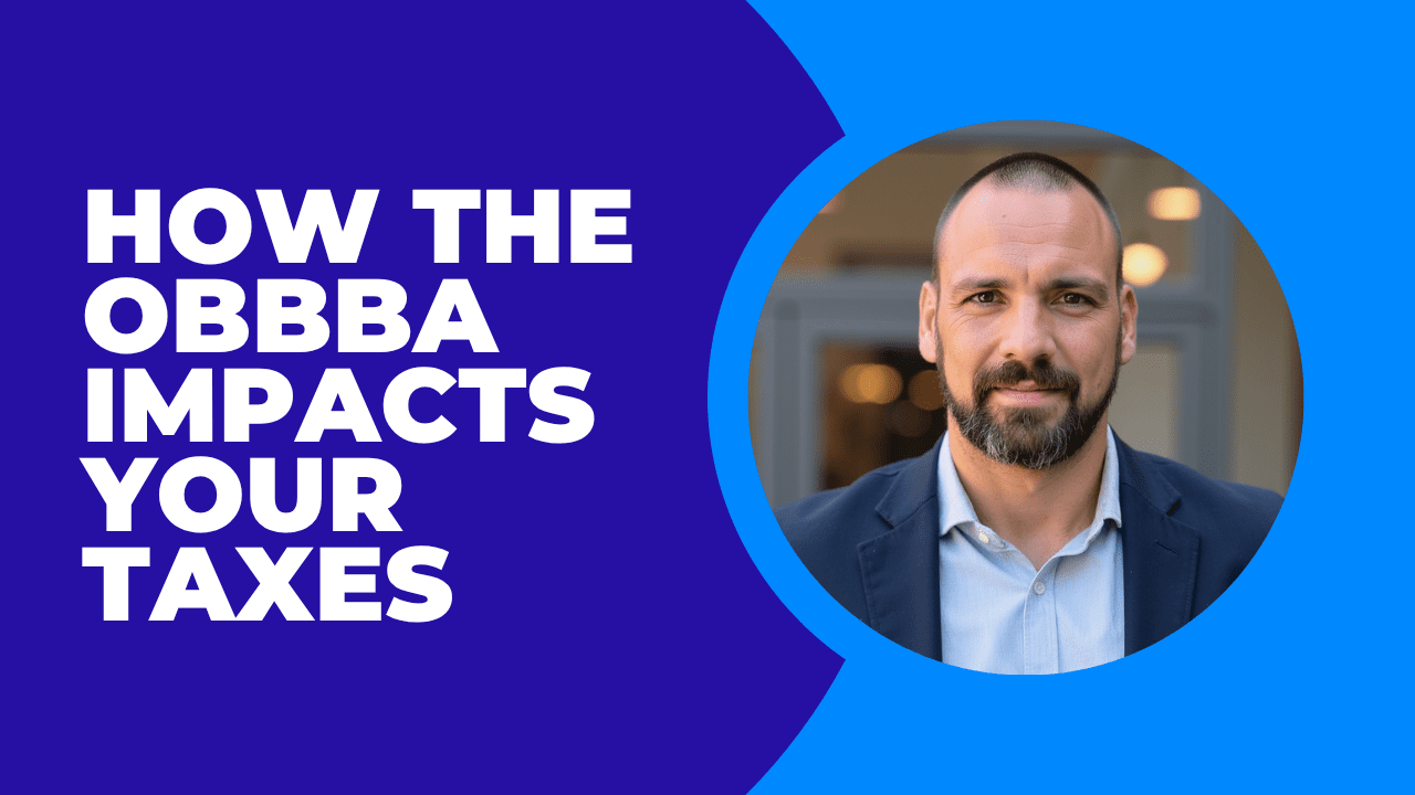 How the One Big Beautiful Bill Act (OBBBA) Impacts Your Taxes